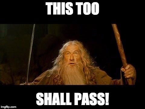 “This Too Shall Pass” – The Practical Philosopher